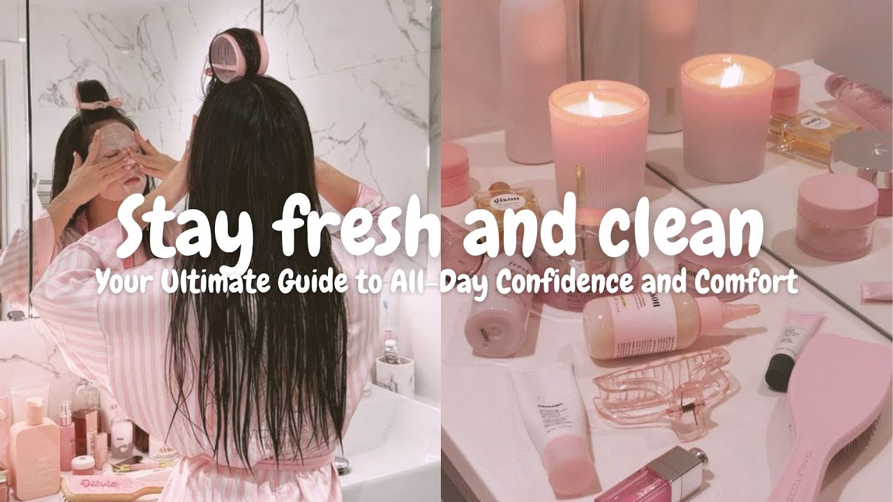 How to stay fresh and clean all day - YouTube