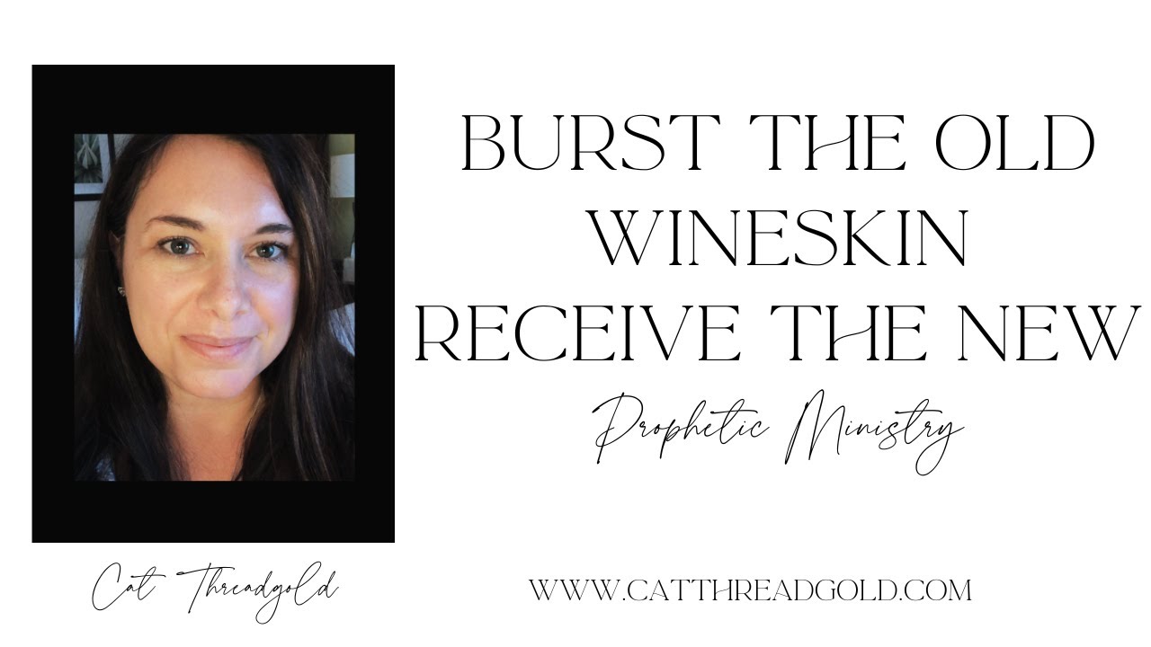 Burst the Old Wineskins + Receive New Wine - YouTube