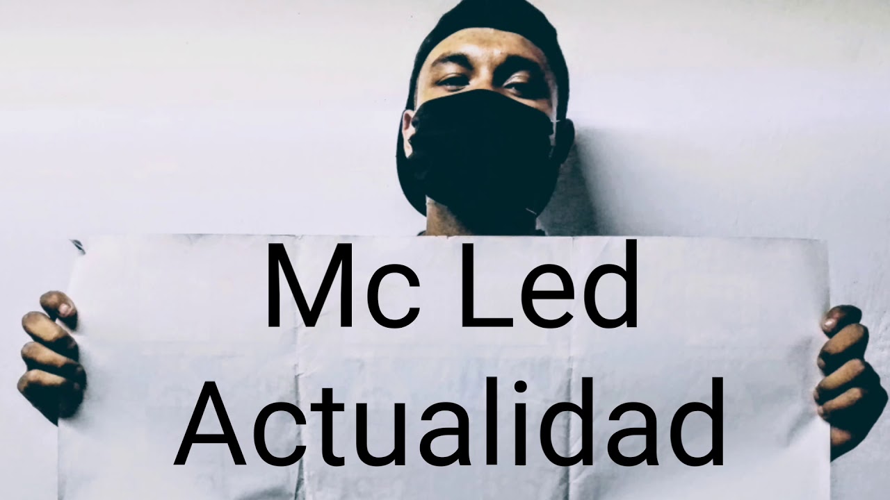 Mc Led: Actualidad 😞 - YouTube