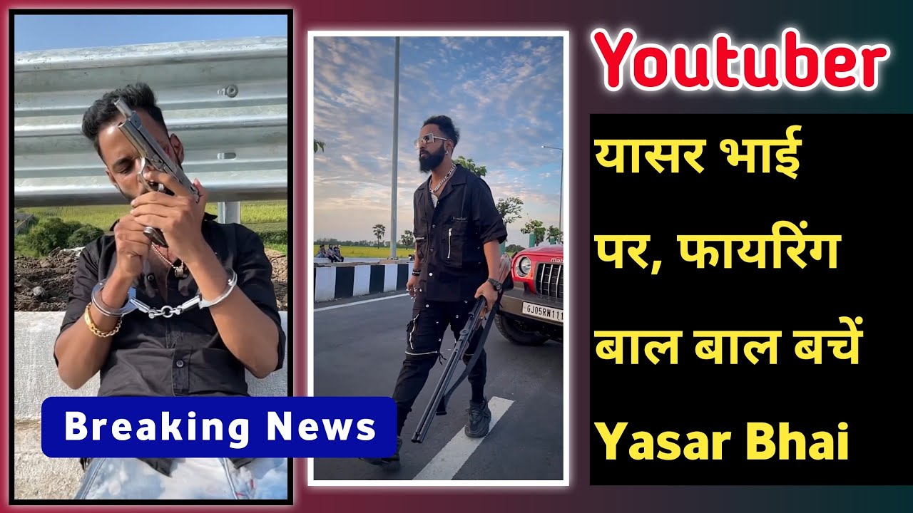 Youtuber यासर भाई पर । देर रात Firing बाल बाल बचे । Yaser Bhai ...