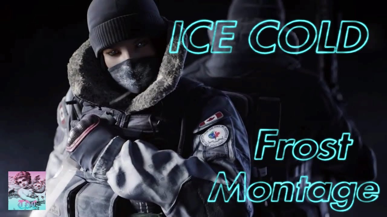 "ICE COLD" Frost Montage -Rainbow Six Siege - YouTube
