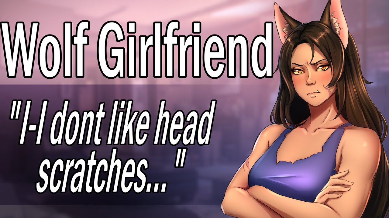 Giving your Wolf Girlfriend Head Scratches [ASMR Roleplay] [Werewolf] [Embarrassed GF] - YouTube