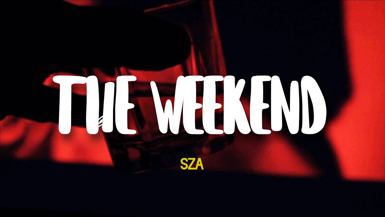 SZA - The Weekend (Lyrics) - YouTube