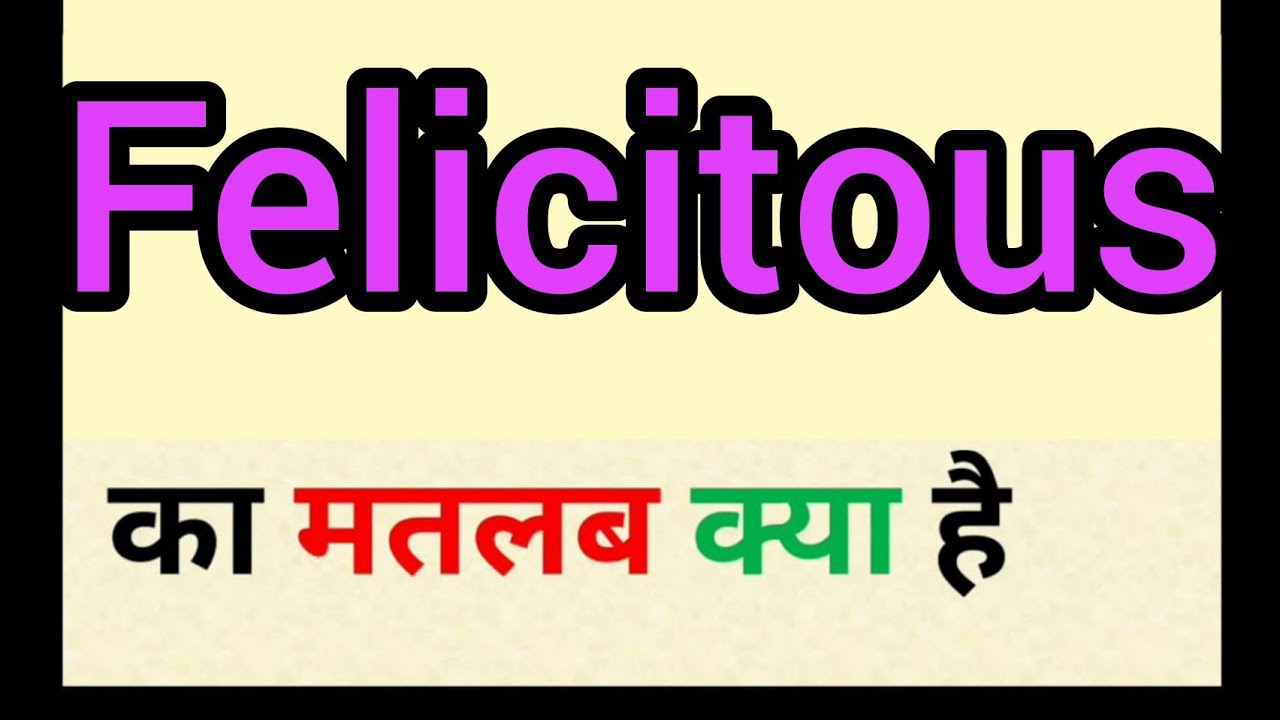 Felicitous meaning in hindi || felicitous ka matlab kya hota hai ...