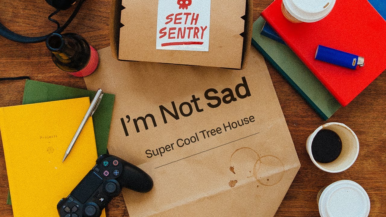 I'm Not Sad - SETH SENTRY | Super Cool Tree House - YouTube
