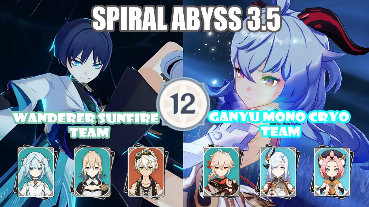 Wanderer Sunfire Team and Ganyu Mono Cryo Team | Spiral Abyss 3.5 ...