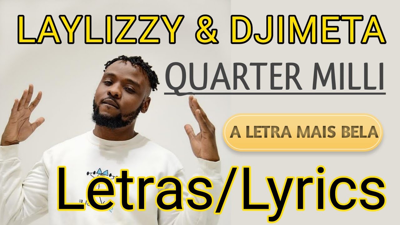 Laylizzy - Quarter Milli (letra) [Djimeta] 2022 | @aletramaisbela8528 ...