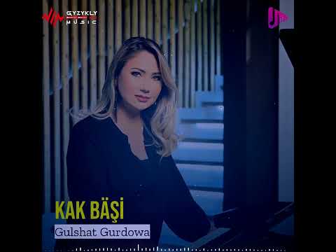 Gulshat Gurdowa - Kak 5 i | 2023