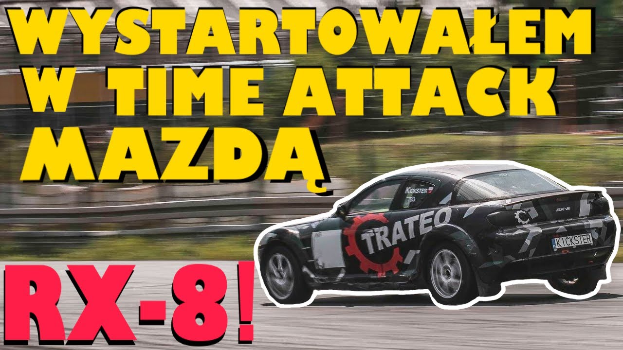 Wystartowałem w Time Attack Mazdą RX-8! - / AUTA Kickstera / - YouTube