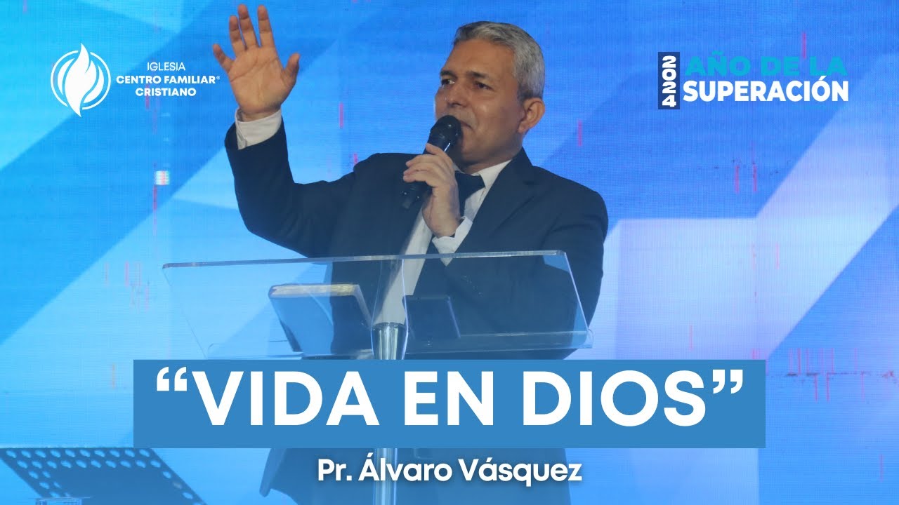 "Vida en Dios" — Pr. Álvaro Vásquez - YouTube