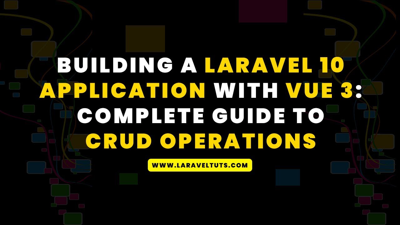 Laravel 10 Application With Vue 3 Complete Guide To Crud Operations Youtube