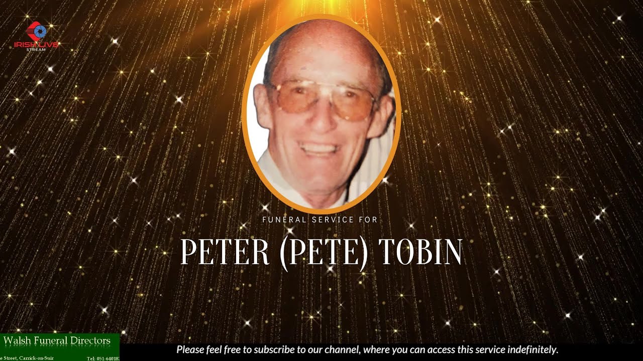 Funeral Mass for Peter (Pete) Tobin - YouTube