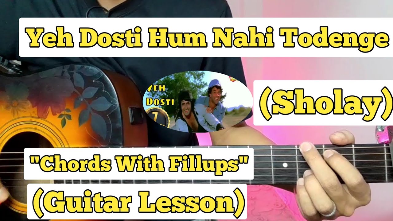 Yeh Dosti Hum Nahi Todenge - Sholay | Guitar Lesson | Chords & Fillups ...
