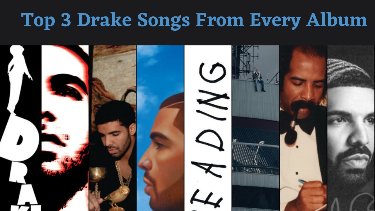 Top 3 Songs From Every Drake Album - YouTube