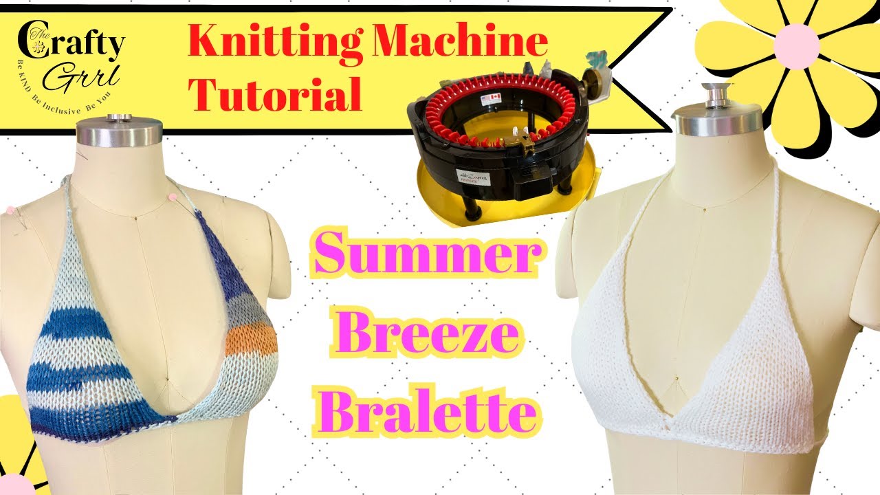 Make this in less than an hour! Summer Breeze Bralette tutorial for circular knitting machines ...