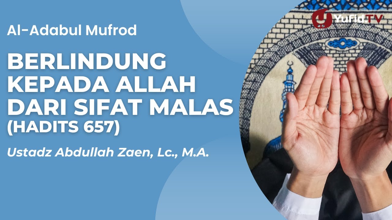 Kajian Hadits: Berlindung Kepada Allah Dari Sifat Malas (Hadits 657 ...