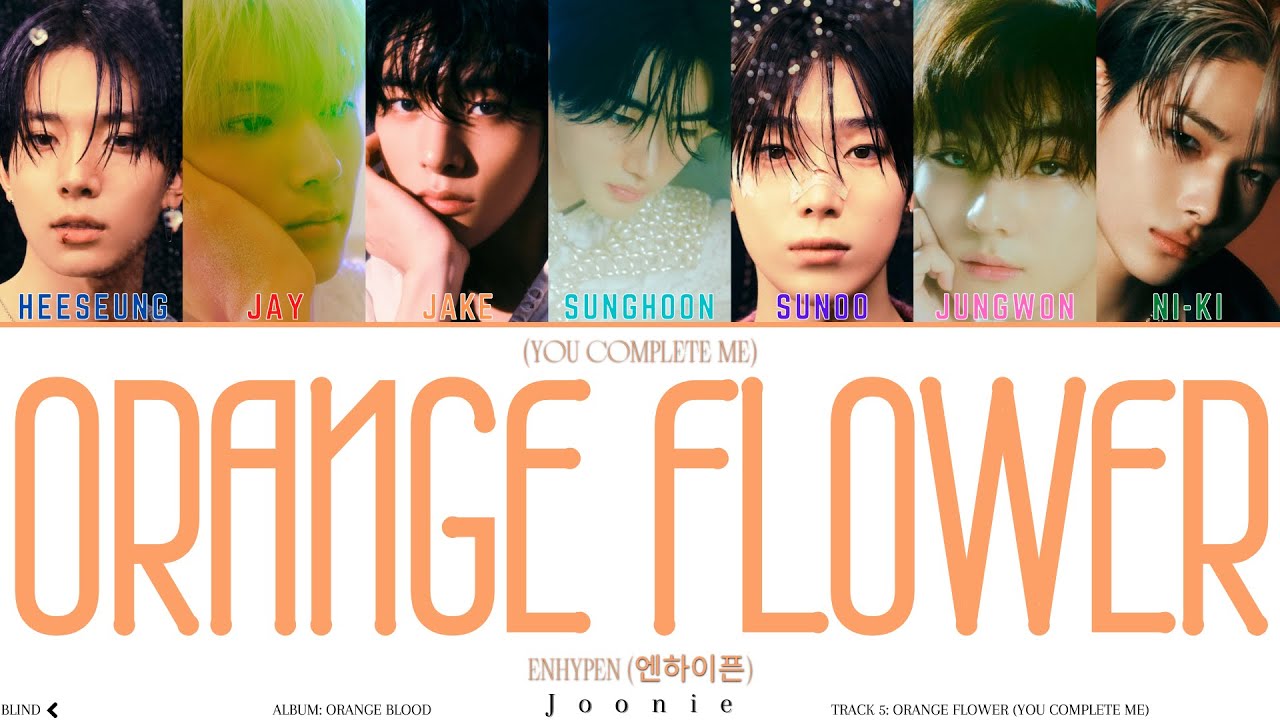 ENHYPEN (엔하이픈) 'Orange Flower' (You Complete Me) Lyrics (Color Coded ...