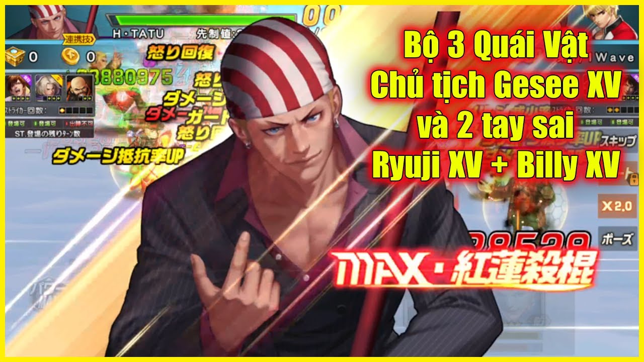 KOF'98 UM OL 【 ビリー XV Ver】 Bộ 3 quái vật Chủ tịch Geese XV và 2 tay sai Billy XV + Ryuji XV...🔥 ...