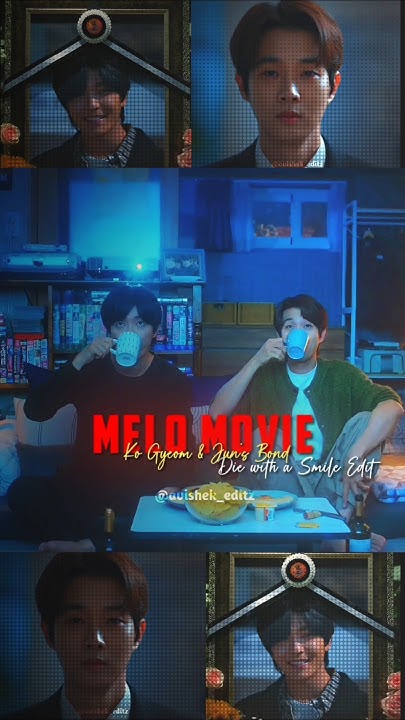 Ko Gyeom & Jun's Heartfelt Story 💔 | Melo Movie 🎬 | Die with a Smile 🎶 | #MeloMovie #KDrama # ...