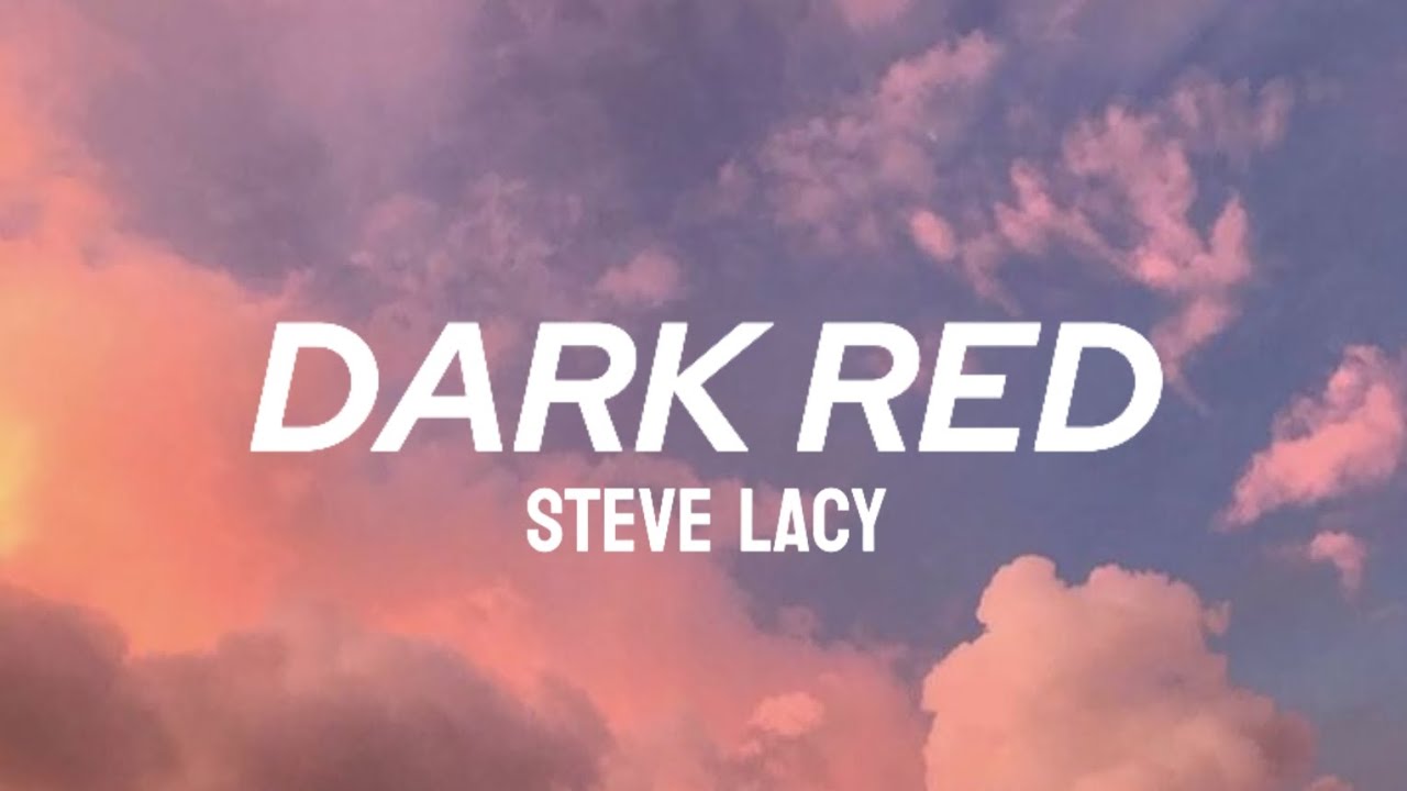 dark red - Steve Lacy lyrics - YouTube
