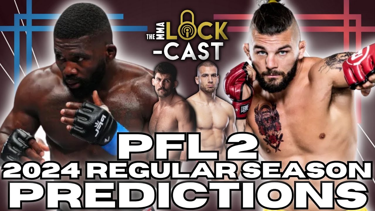 PFL 2: 2024 Regular Season Breakdown & Predictions | The MMA Lock-Cast ...