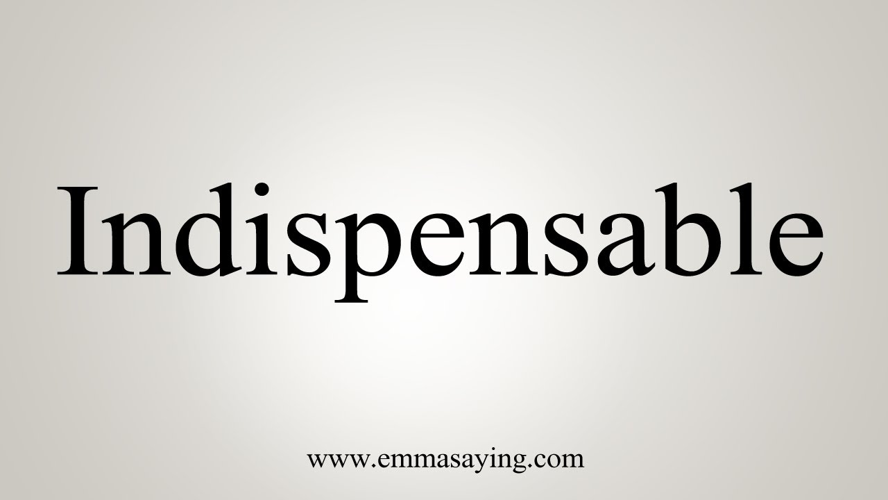 How To Say Indispensable - YouTube