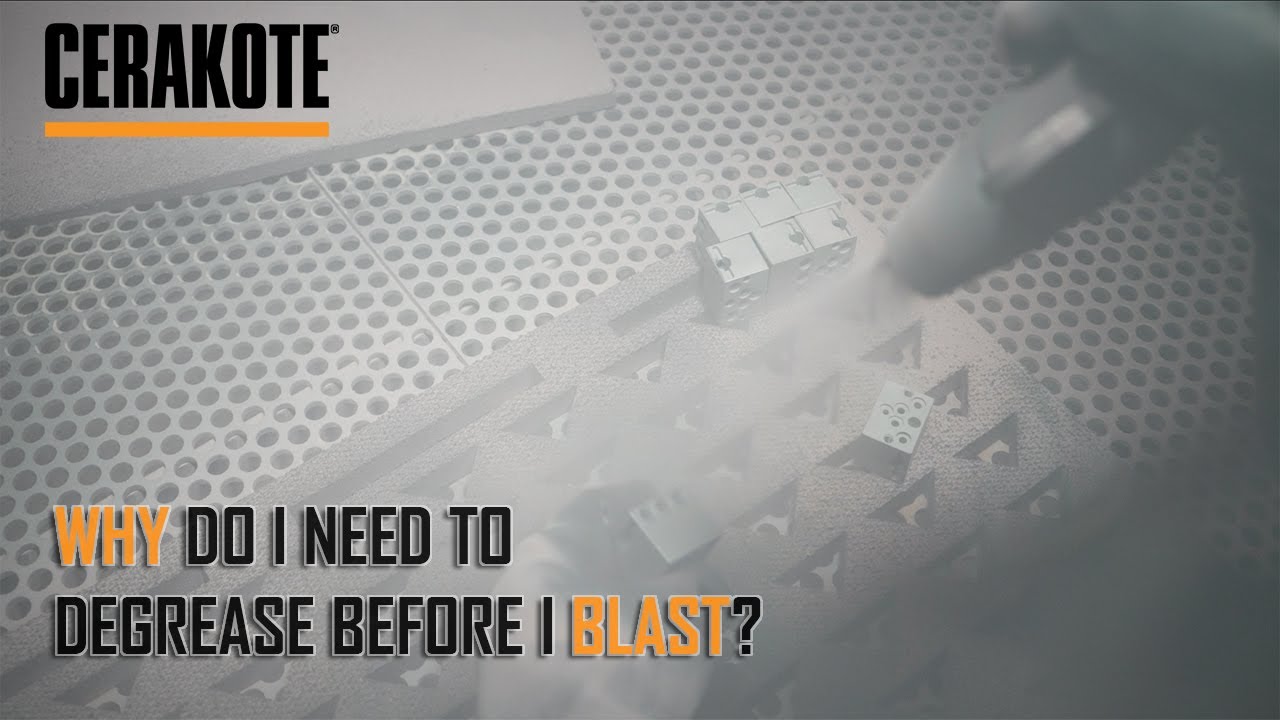 Why Do I Need to Degrease Before I Blast | CERAKOTE® - YouTube
