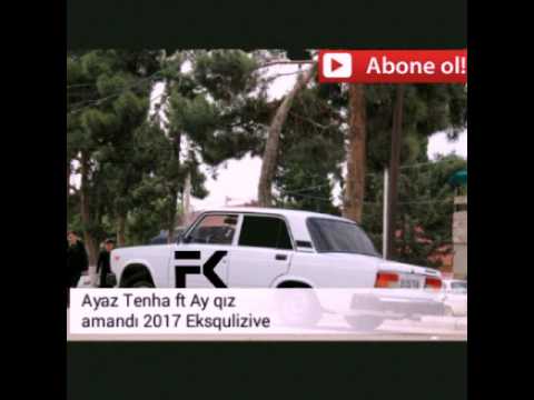 Ayaz Tenha - Ayqız amandı 2017