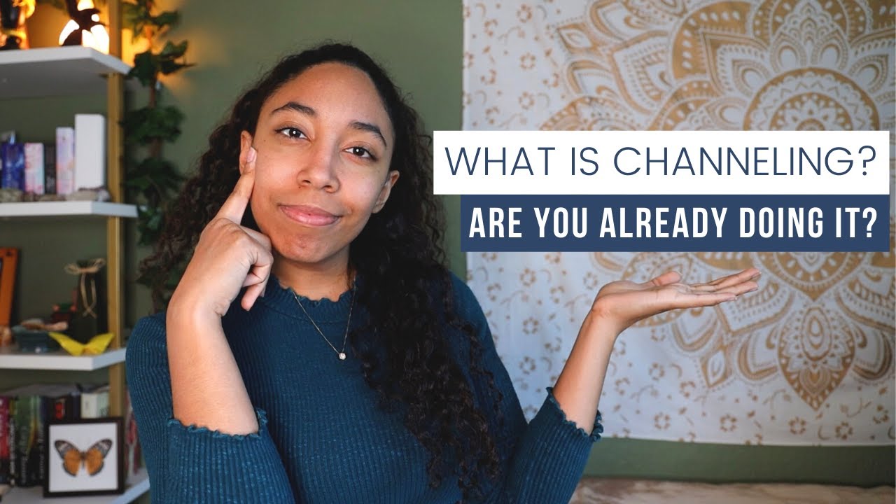What Is Channeling and Can You Do It? | Naturally Channeling Energy ...