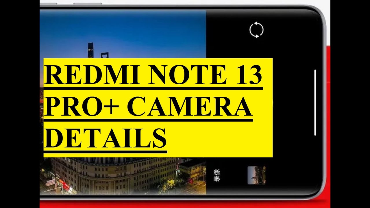 REDMI NOTE 13 PRO+ CAMERA DETAILS - YouTube