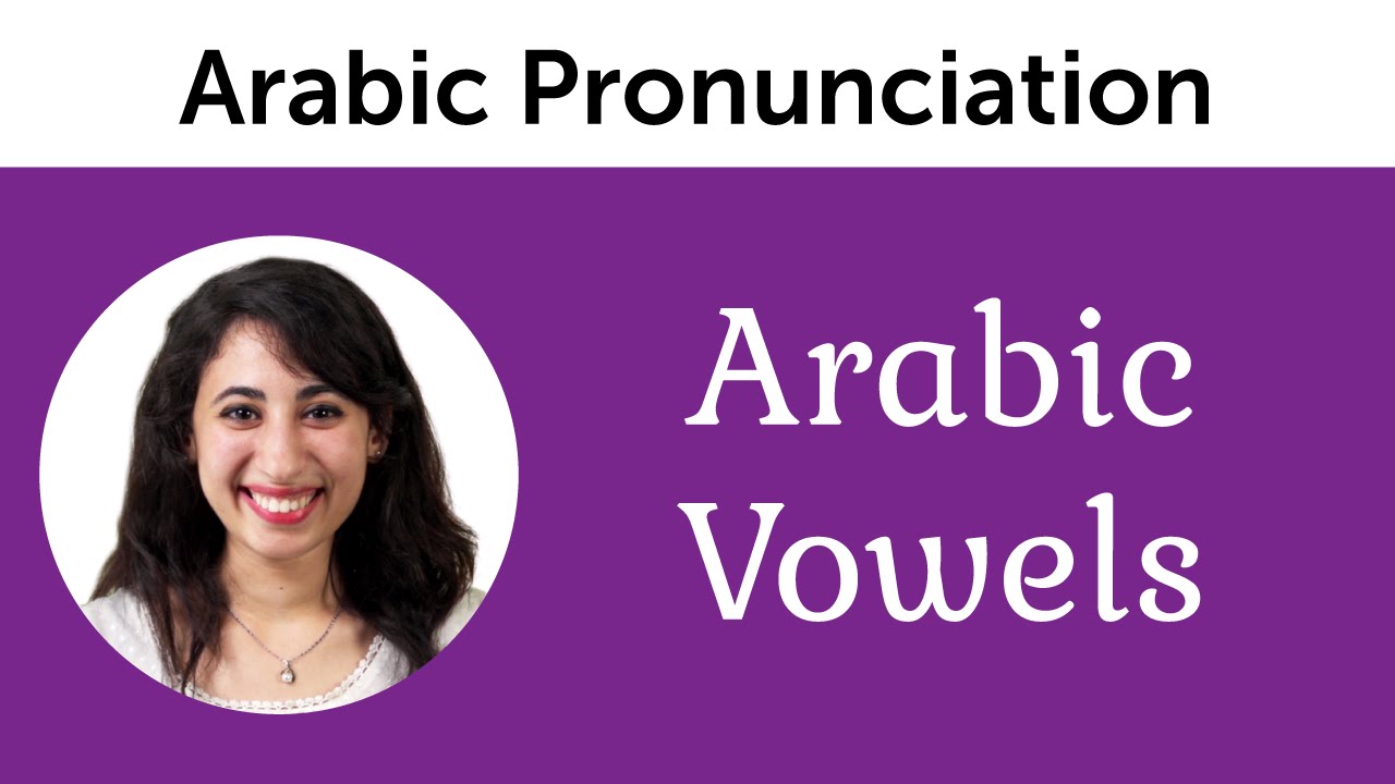 Arabic Vowels - Ultimate Arabic Pronunciation Guide - YouTube
