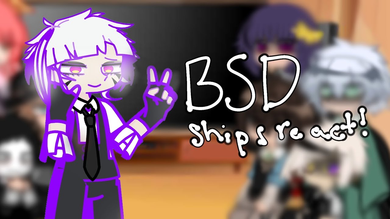 Bsd ships react to kunikida finds out ! ||bsd|| shin soukoku || soukoku ...