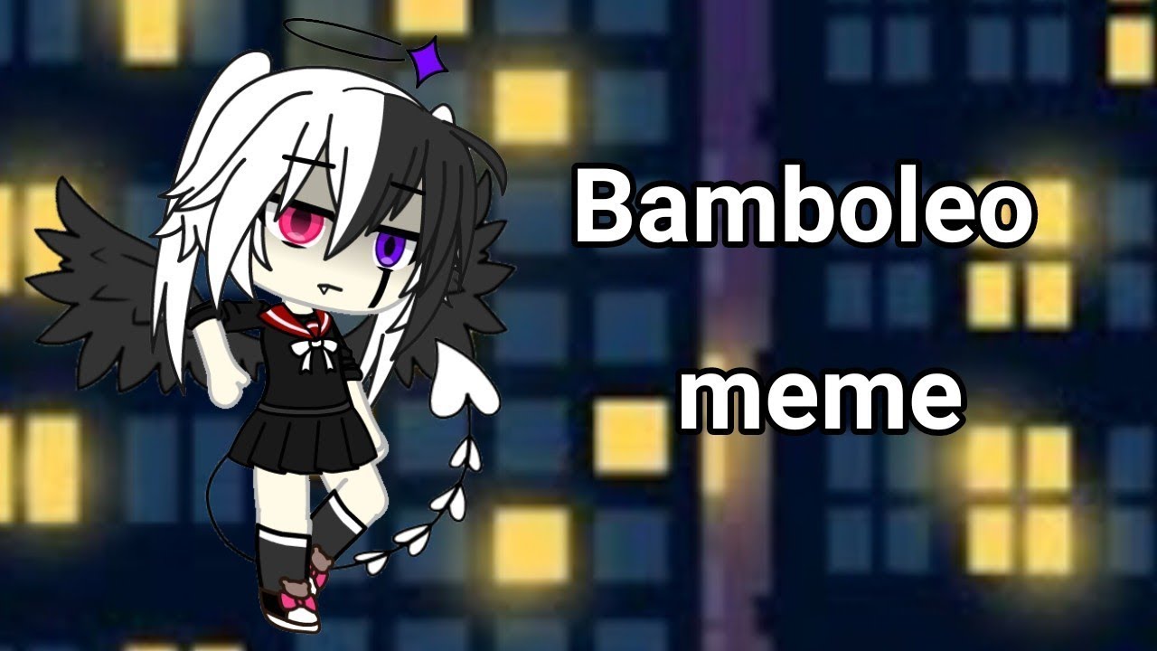 Top 20 🍁👑 “ Bamboleo Meme ” | Meme [Ep.1.] 👑🍁 ||🍁Gacha Life & Gacha ...