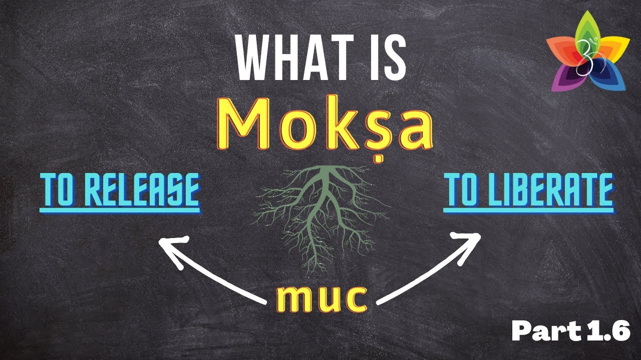 What is Moksha? And How to Attain it | Part 1.6 | Sanatana Dharma ...