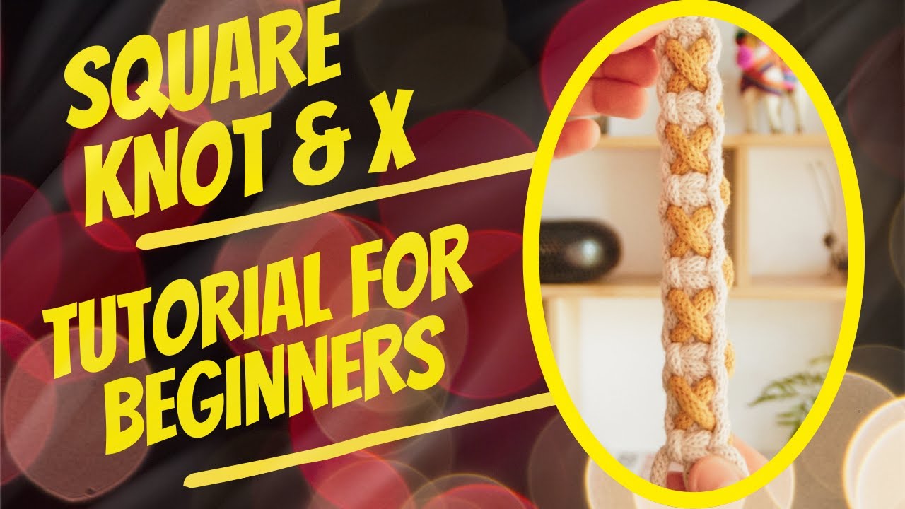 Square Knot & X | Tutorial for Beginners 4K - YouTube