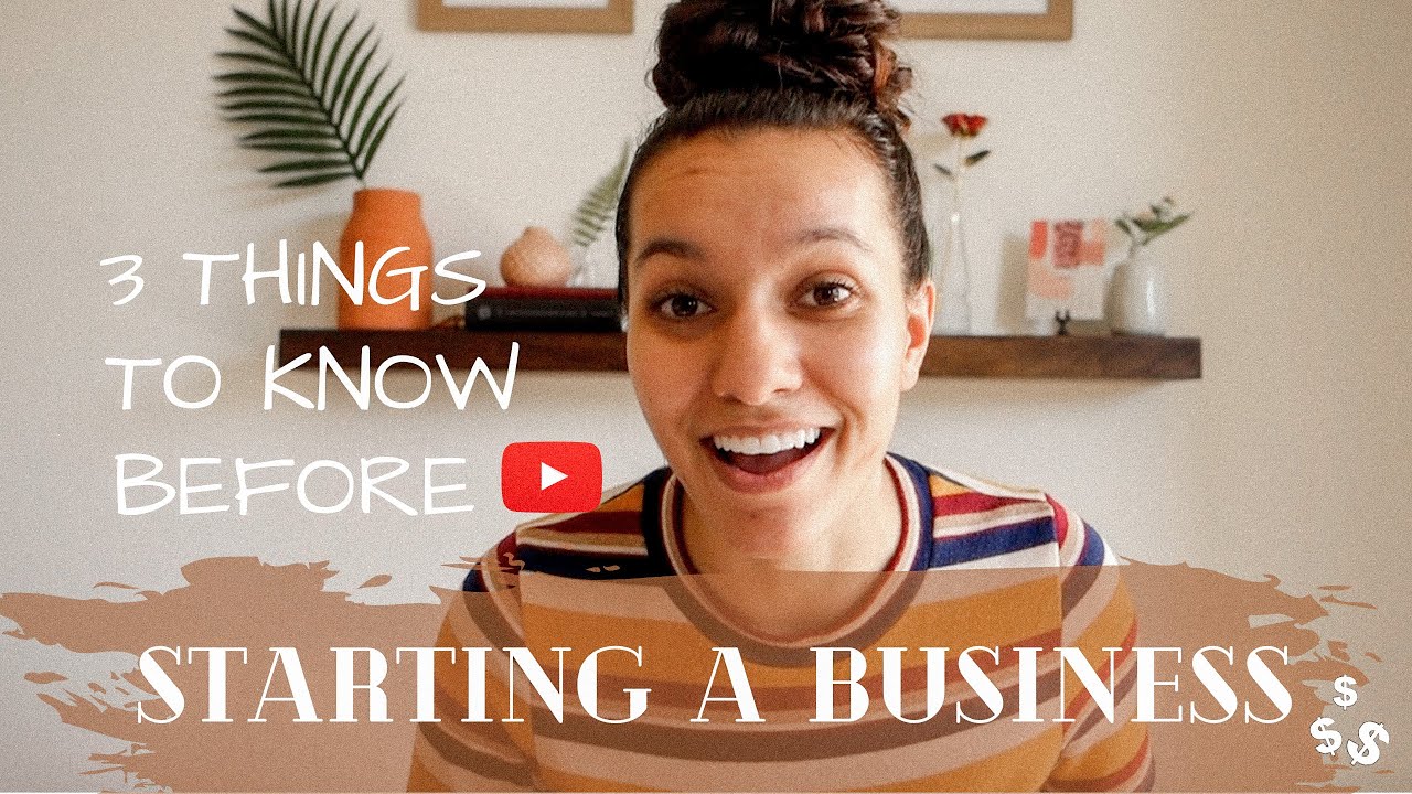 WHAT YOU NEED TO KNOW BEFORE YOU START A BUSINESS // 3 Things That Help ...