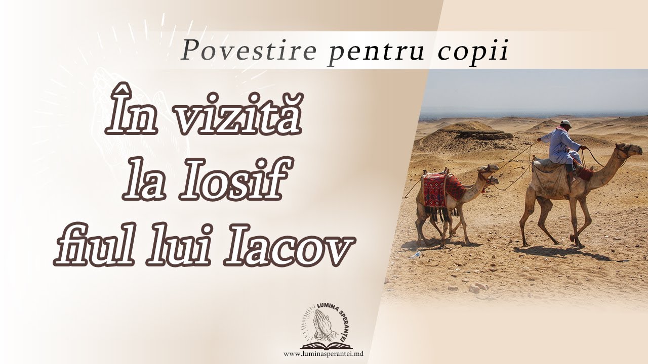 In vizită la Iosif fiul lui Iacov | Povestire pentru copii - YouTube