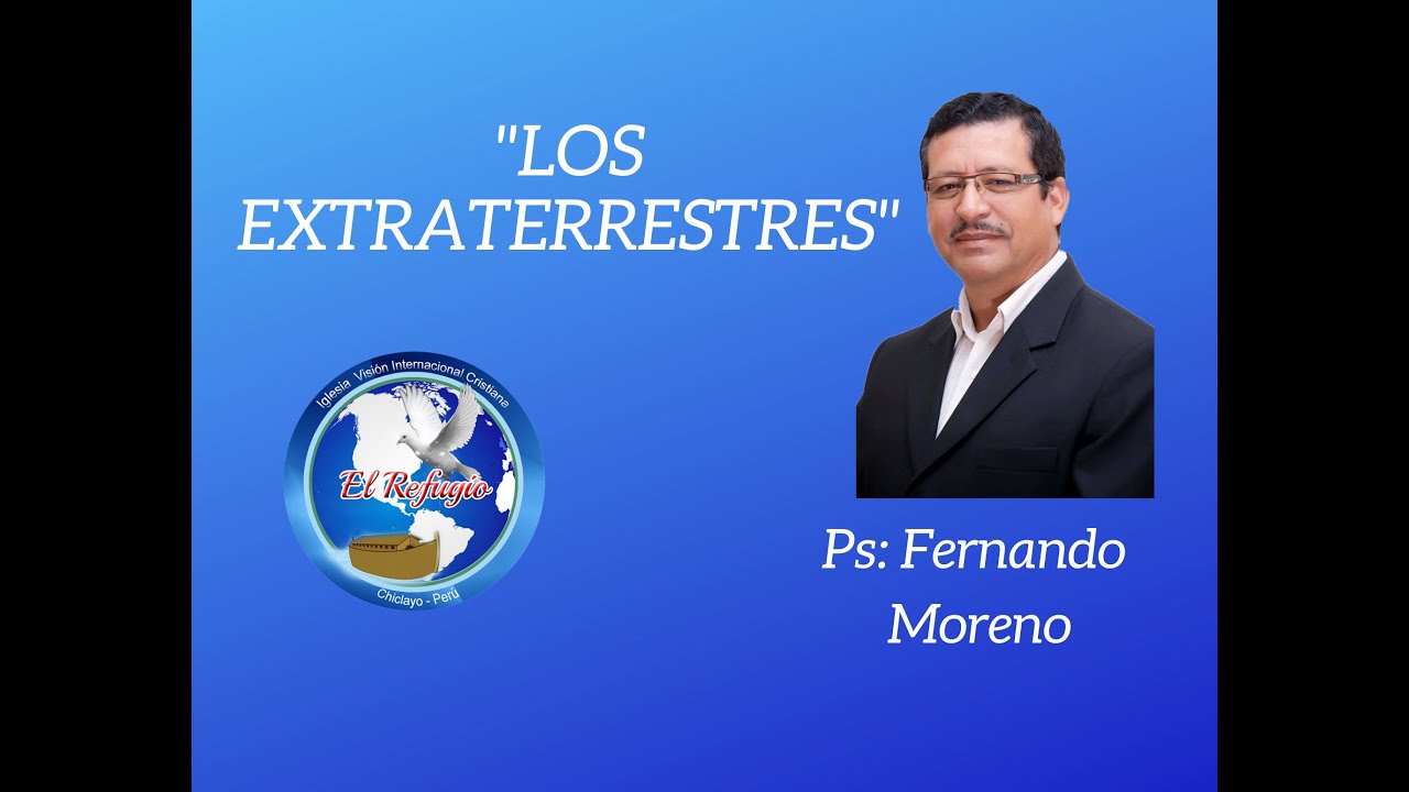 "LOS EXTRATERRESTRES" /Pastor Fernando Moreno - YouTube