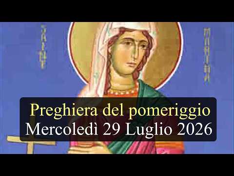 Preghiera del Pomeriggio MERCOLEDI 29 LUGLIO 2026 ❤️ Vespri - Memoria Santi Marta, Maria e Lazzaro