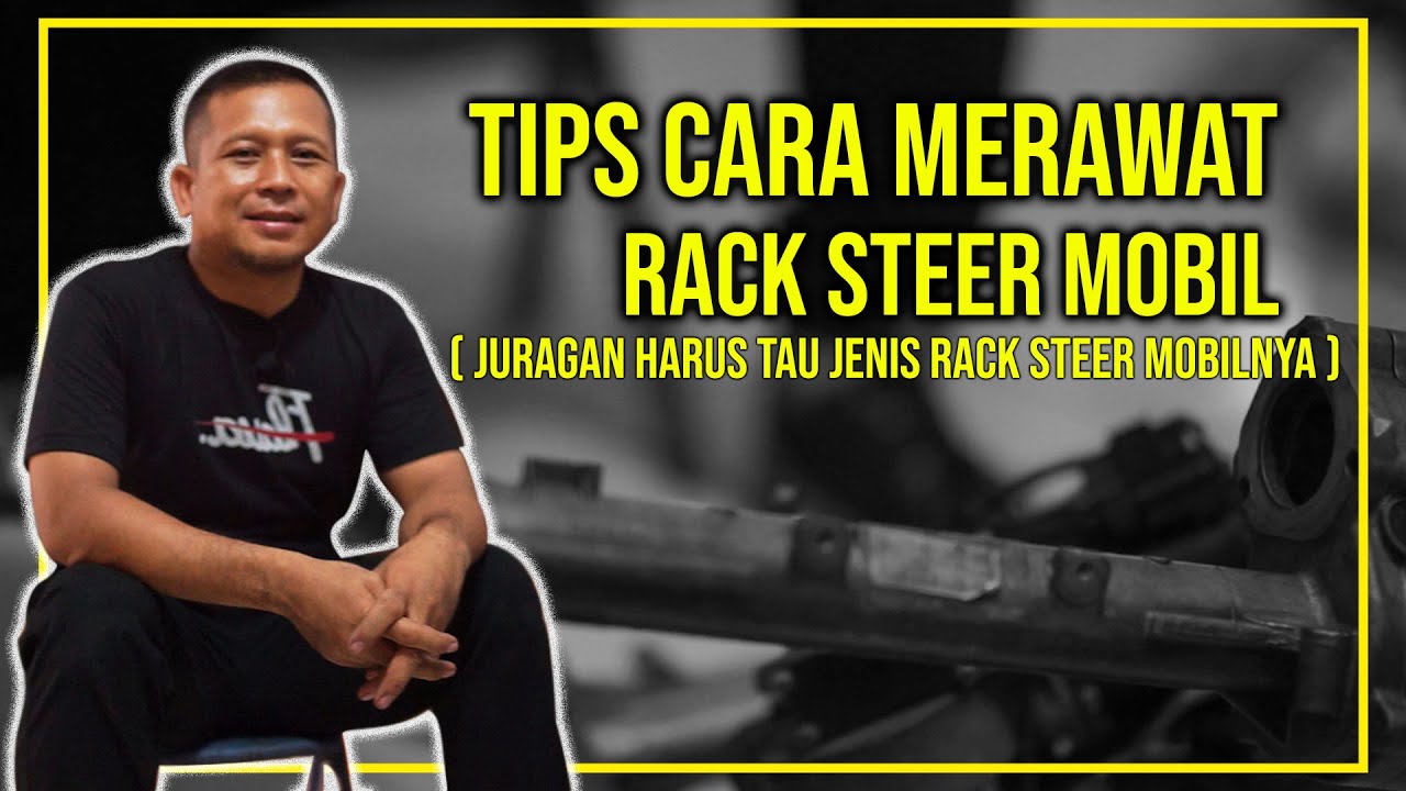 TIPS DAN TRIK CARA MERAWAT RACK STEER MOBIL - YouTube
