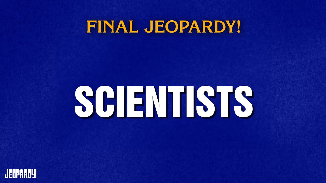 Scientists | Final Jeopardy! | JEOPARDY! - YouTube