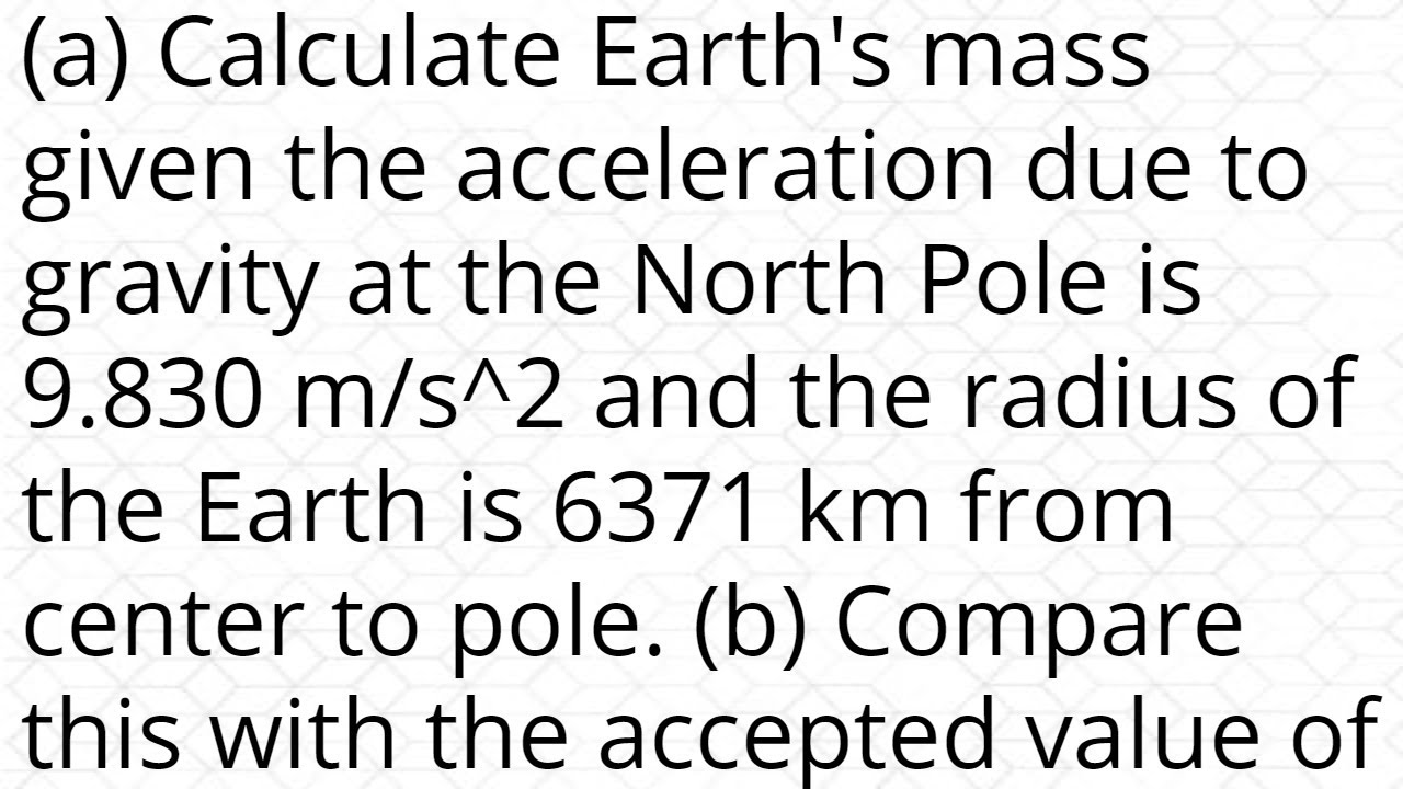 (a) Calculate Earth's mass given the acceleration due to gravity at the ...