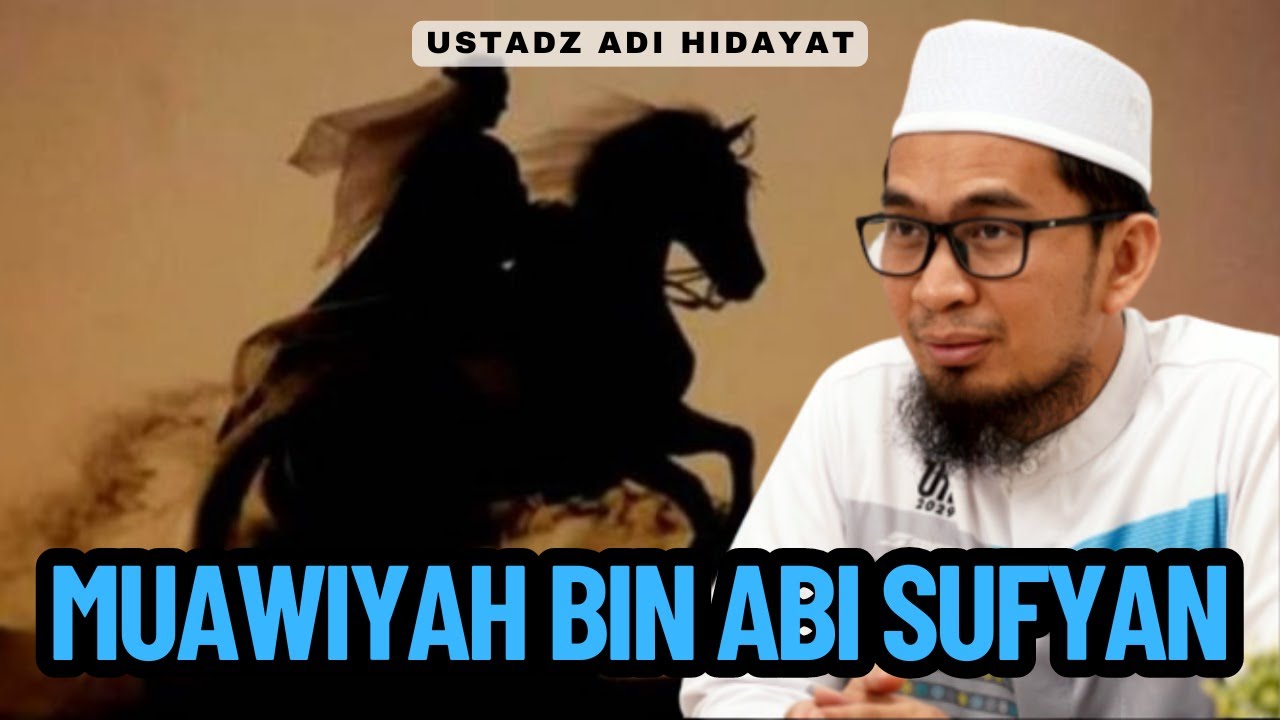 Ustadz Adi Hidayat: Muawiyah Bin Abi Sufyan - YouTube