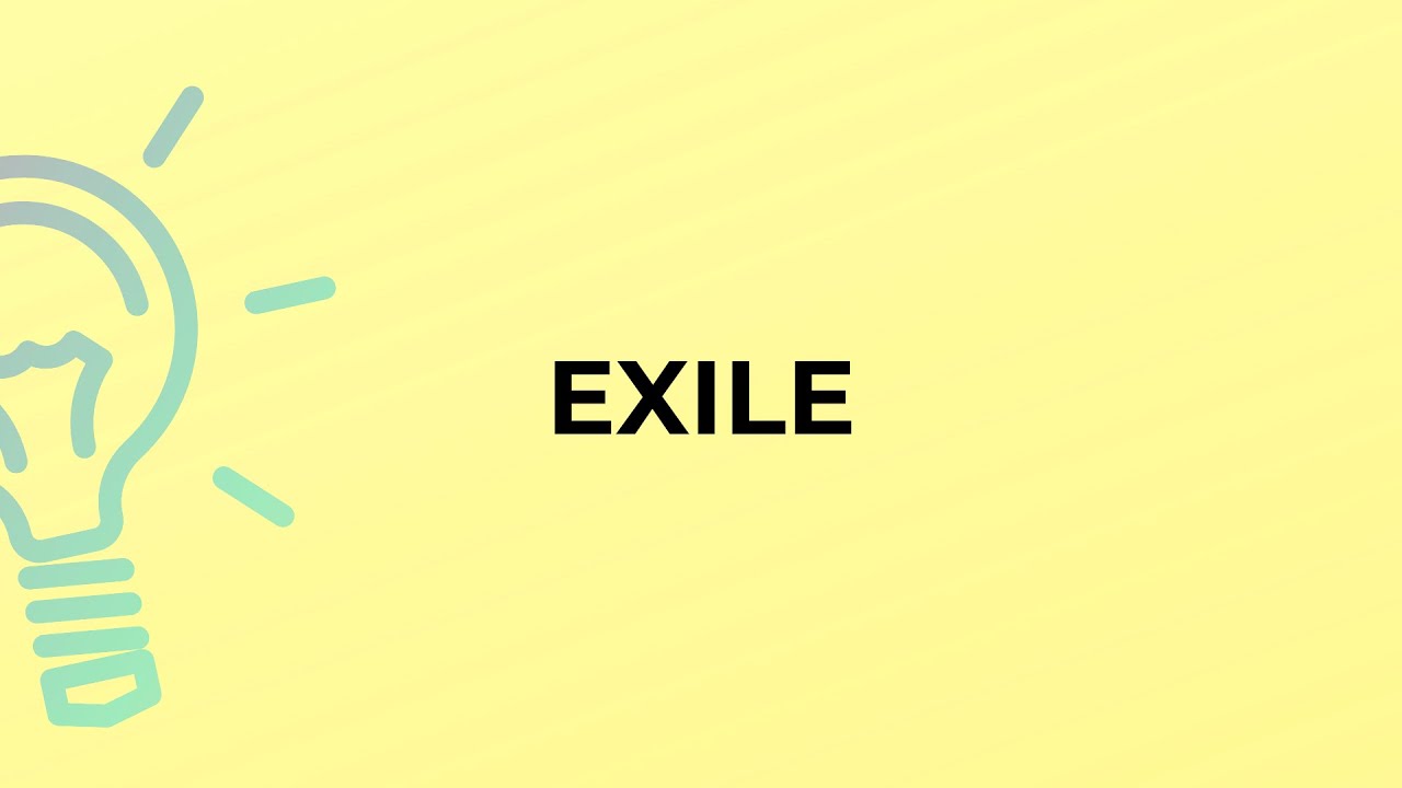 What Is The Meaning Of The Word EXILE YouTube what-is-the-meaning-of-the-word-exile-youtube