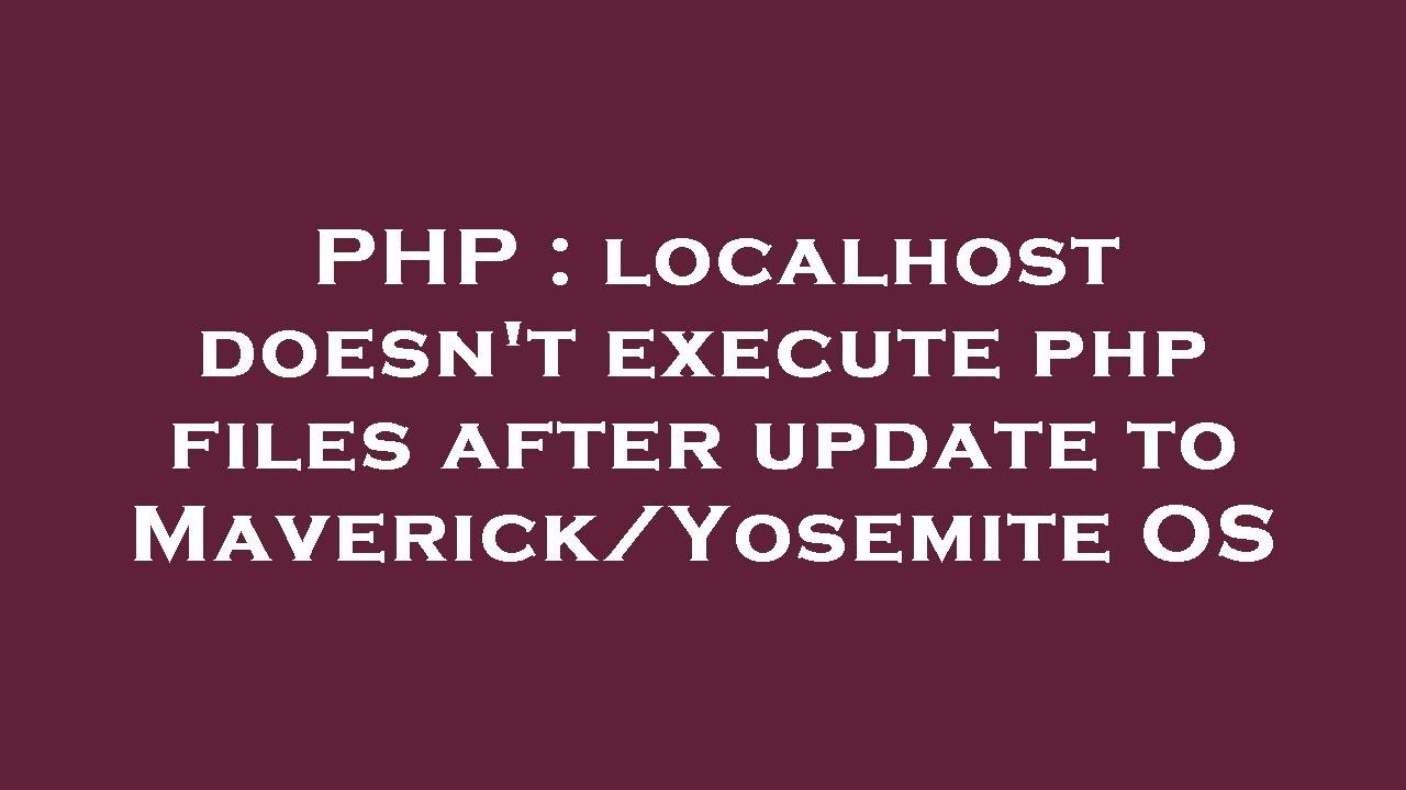 Php Localhost Doesnt Execute Php Files After Update To Maverick