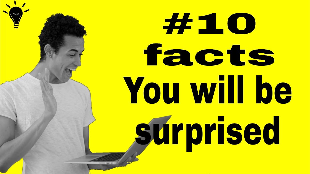 #10 Facts you will be surprise - YouTube