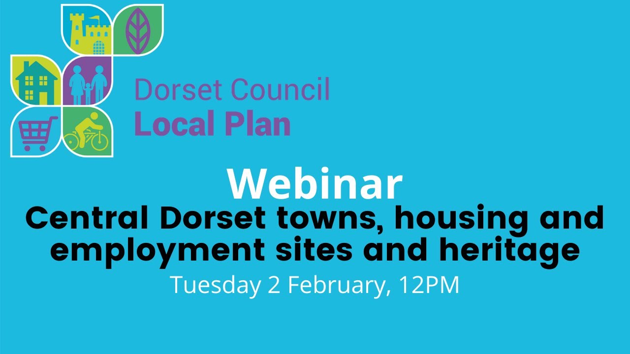 Dorset Council Local Plan webinar: Central Dorset towns, housing and ...