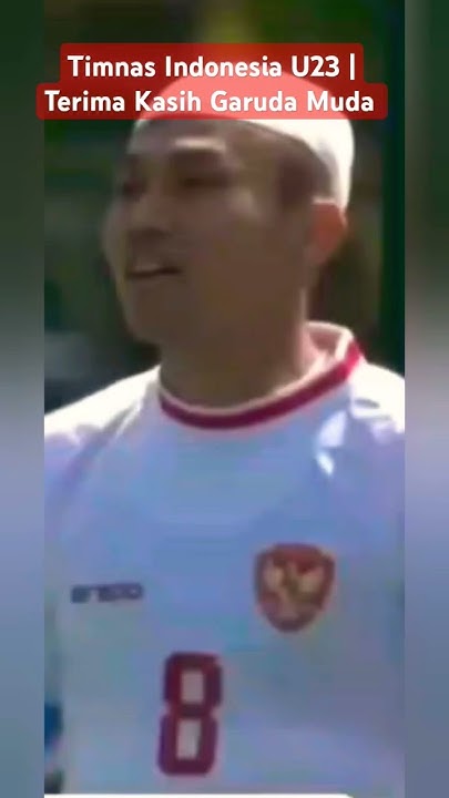 Timnas Indonesia U23 | Terima Kasih Garuda Muda #bola #shorts - YouTube
