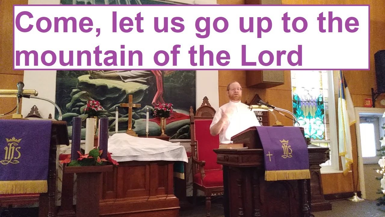 "Come, let us go up to the mountain of the Lord" - Sermon for 1st week ...