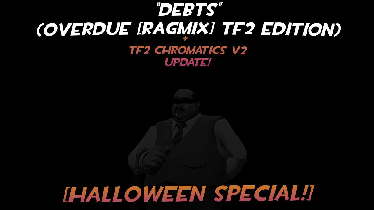 [HALLOWEEN SPECIAL] DEBTS (Overdue [RAGMIX] TF2 Edition) - YouTube
